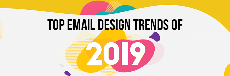 Delight your Subscribers with the Top Email Design Trends for 2019 ...
