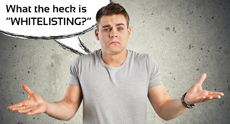 What The Heck is Whitelisting and Why Should I Use It? - Pinpointe ...